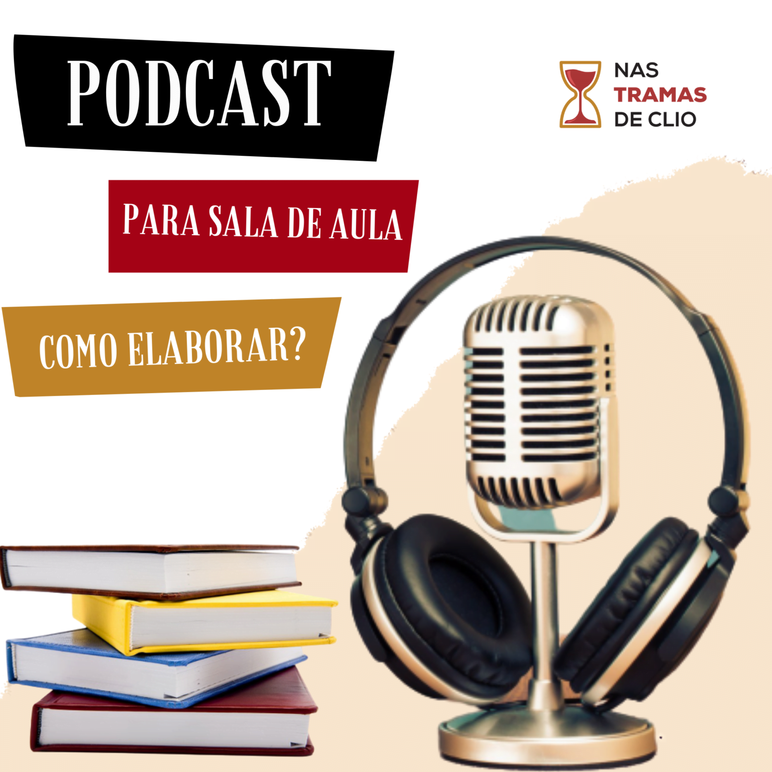 Podcast Para A Sala De Aula Como Elaborar Nas Tramas De Clio
